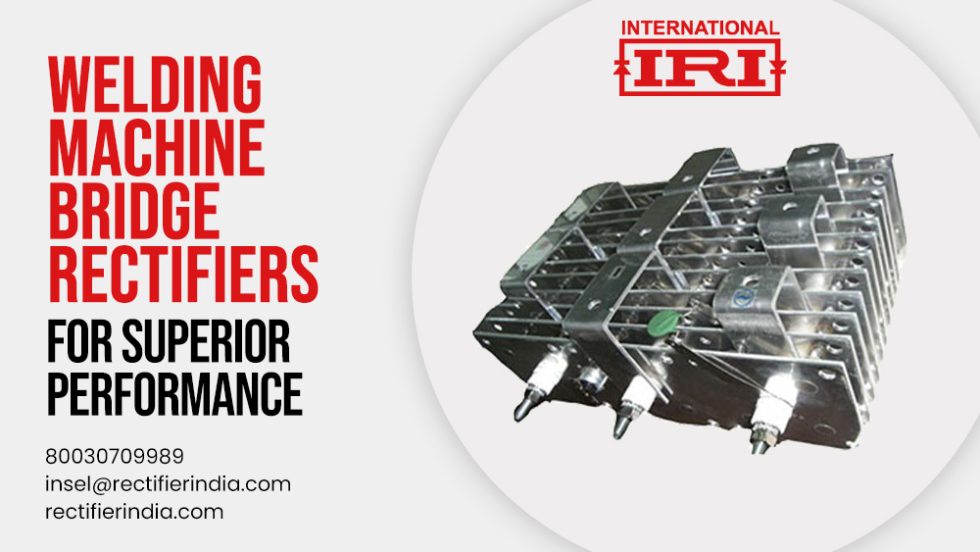 Welding Machine Bridge Rectifiers for Superior Performance | Rectifier India